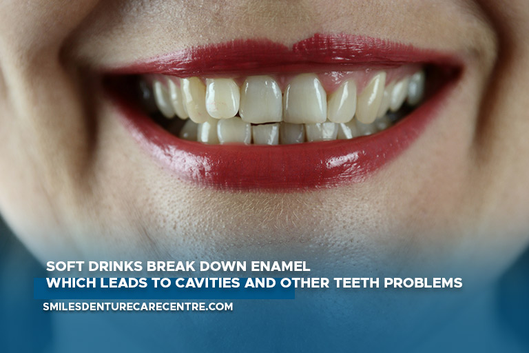 Soda vs. Teeth — How Badly Does Soda Impact Your Smile? - Smiles Denture Care Centre